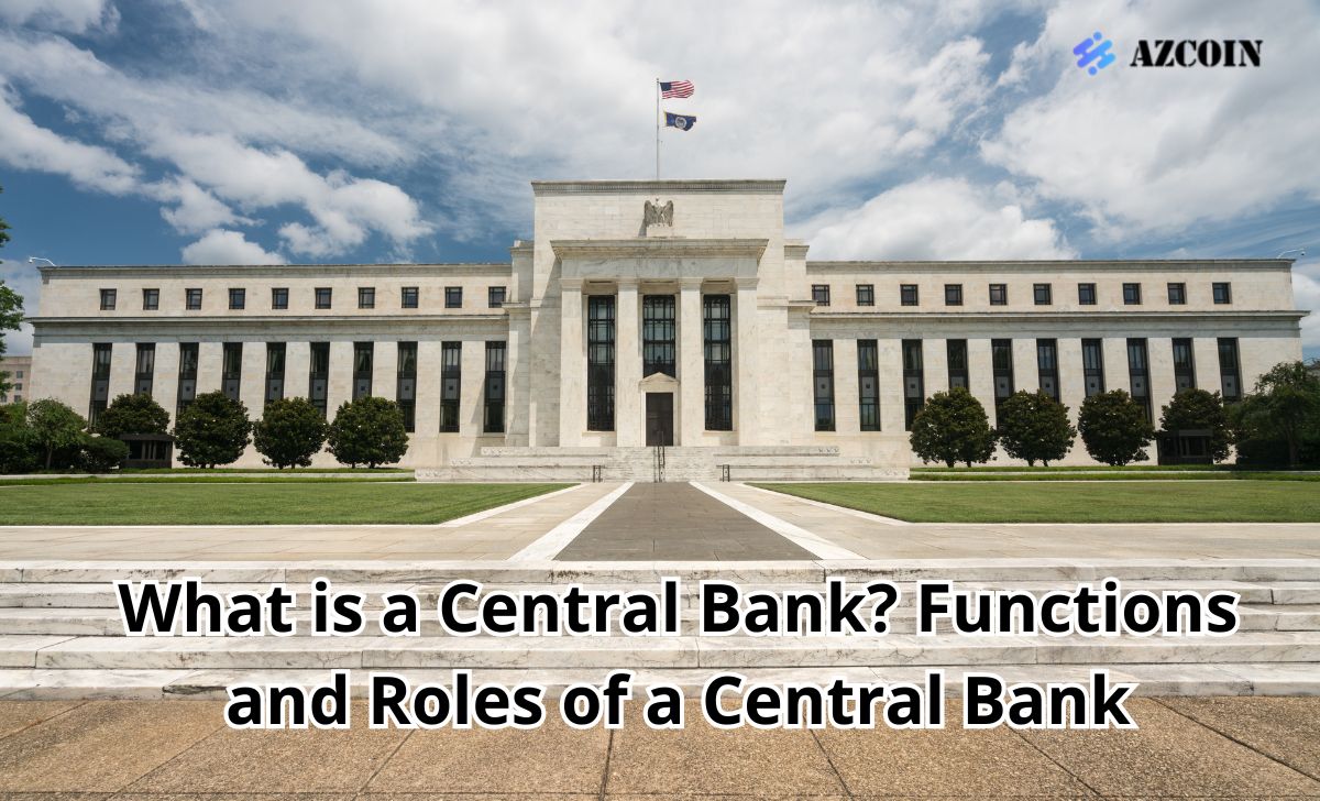 What is a Central Bank? Functions and Roles of a Central Bank