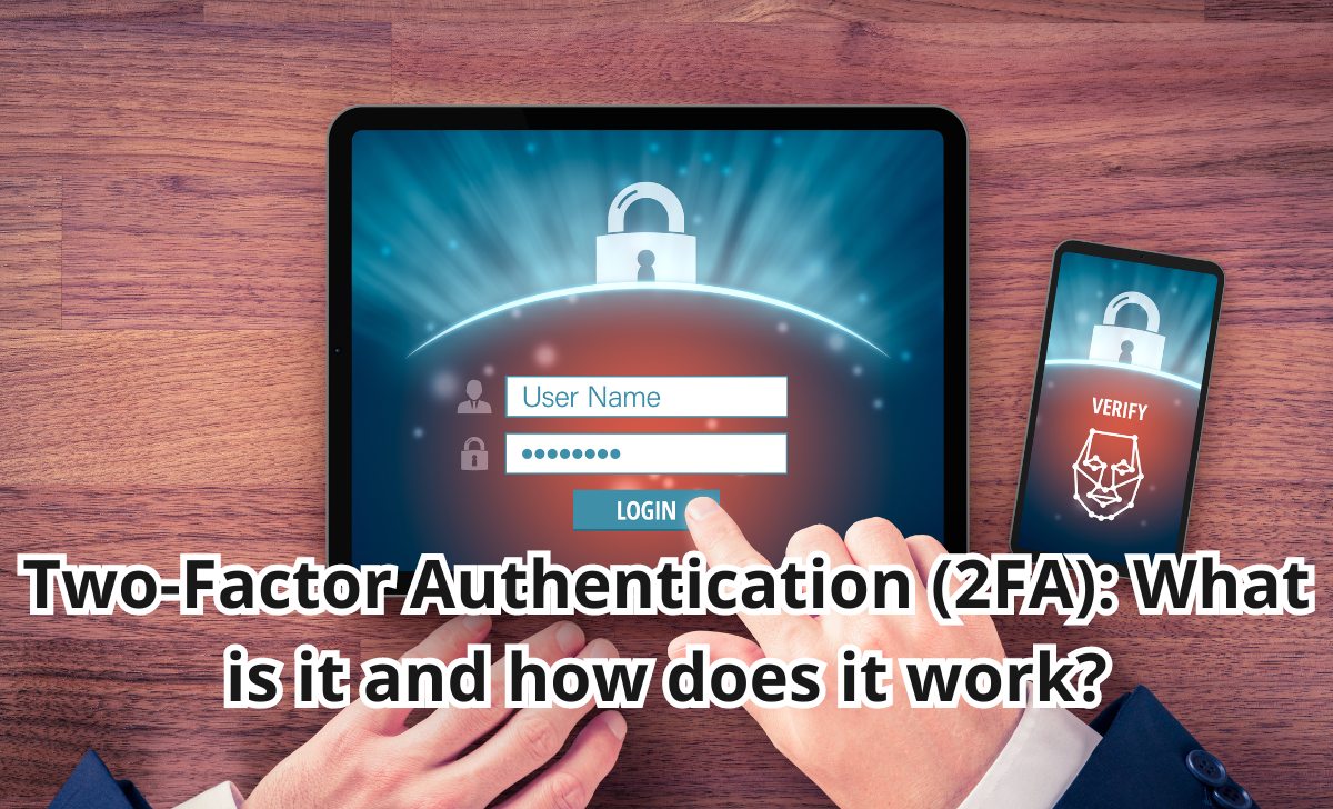 Two-Factor Authentication (2FA): What is it and how does it work?