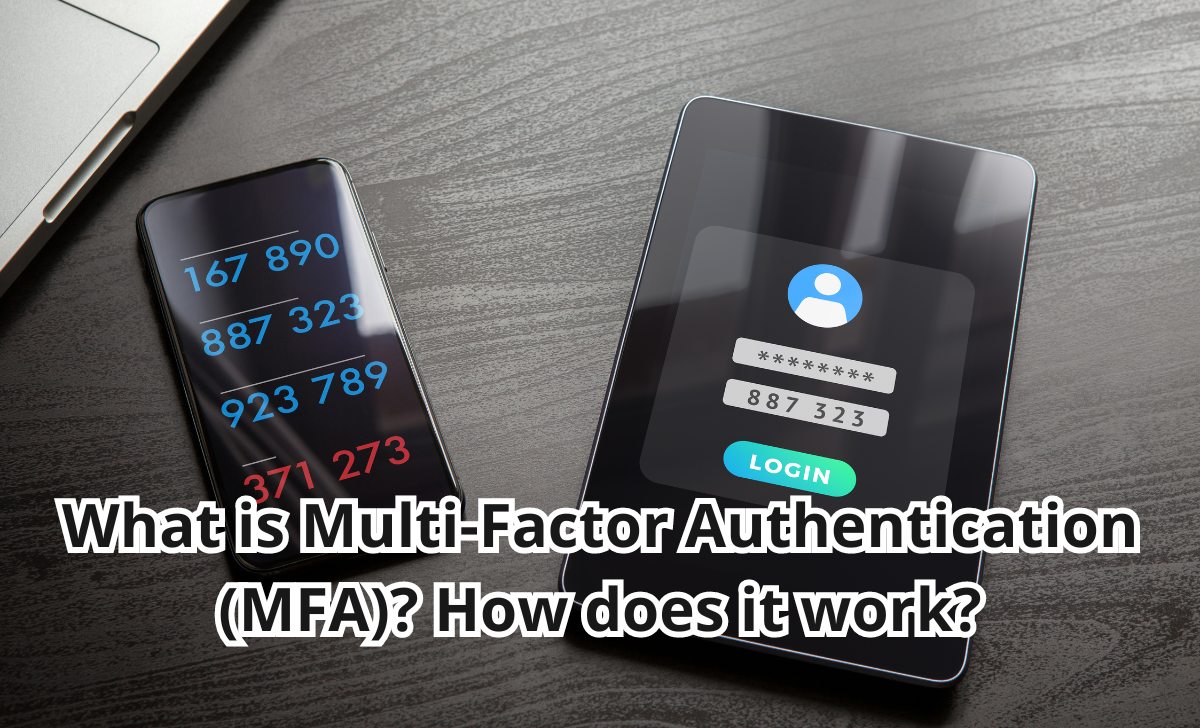 What is Multi-Factor Authentication (MFA)? How does it work?